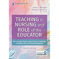 Teaching in Nursing and Role of the Educator, Third Edition: The ...