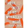 There Will Be No Miracles Here: A Memoir: Gerald, Casey: 9780735214224 ...