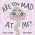 Are You Mad at Me?: Feder, Tyler, Feder, Cody, Feder, Tyler ...