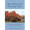 Ray Hicks and the Jack Tales: A Study of Appalachian History, Culture ...