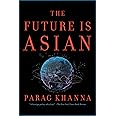 Amazon.com: The Future Is Asian: 9781501196263: Khanna, Parag: Books