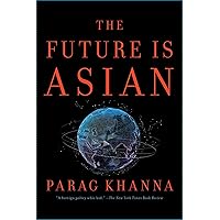 Amazon.com: The Future Is Asian: 9781501196263: Khanna, Parag: Books