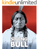 Sitting Bull: An Epic Historical novel- the Glory and Tragedy of a ...