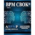 BPM CBOK Version 4.0: Guide to the Business Process Management Common ...