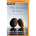 The Science of Trust: Emotional Attunement for Couples: Gottman PhD, John M., Charles, J ...