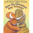How Do Dinosaurs Stay Friends?: Yolen, Jane, Teague, Mark ...