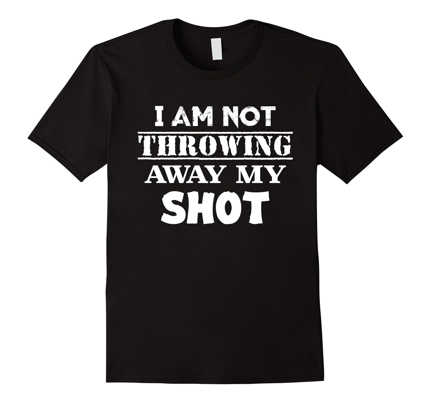 Don’t Throw Away Your Shot Tee Shirt-CL – Colamaga