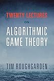 Algorithmic Game Theory: Noam Nisan, Tim Roughgarden, Eva Tardos, Vijay ...