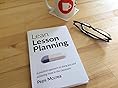 Lean Lesson Planning: A practical approach to doing less and achieving ...