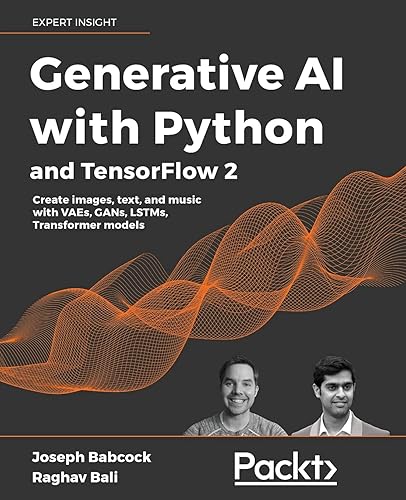 Generative AI with Python and TensorFlow 2: Create images, text, and ...