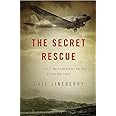 The Secret Rescue: An Untold Story of American Nurses and Medics Behind ...