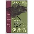 The Dance of the Dissident Daughter: A Woman's Journey from Christian ...