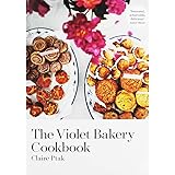 The Violet Bakery Cookbook: Amazon.co.uk: Claire Ptak: 9780224098502: Books