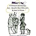 Sex & Citizenship in Antebellum America (Gender & American Culture ...