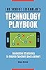 The School Librarian's Technology Playbook: Innovative Strategies to ...