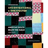 Unconventional & Unexpected: American Quilts Below the Radar 1950-2000 ...