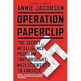 Operation Paperclip: The Secret Intelligence Program that Brought Nazi ...