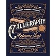 The Essential Calligraphy & Lettering Reference Book: A Comprehensive ...