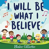 Amazon.com: I Will Be What I Believe: 0713419420061: Blake Gillette: Books
