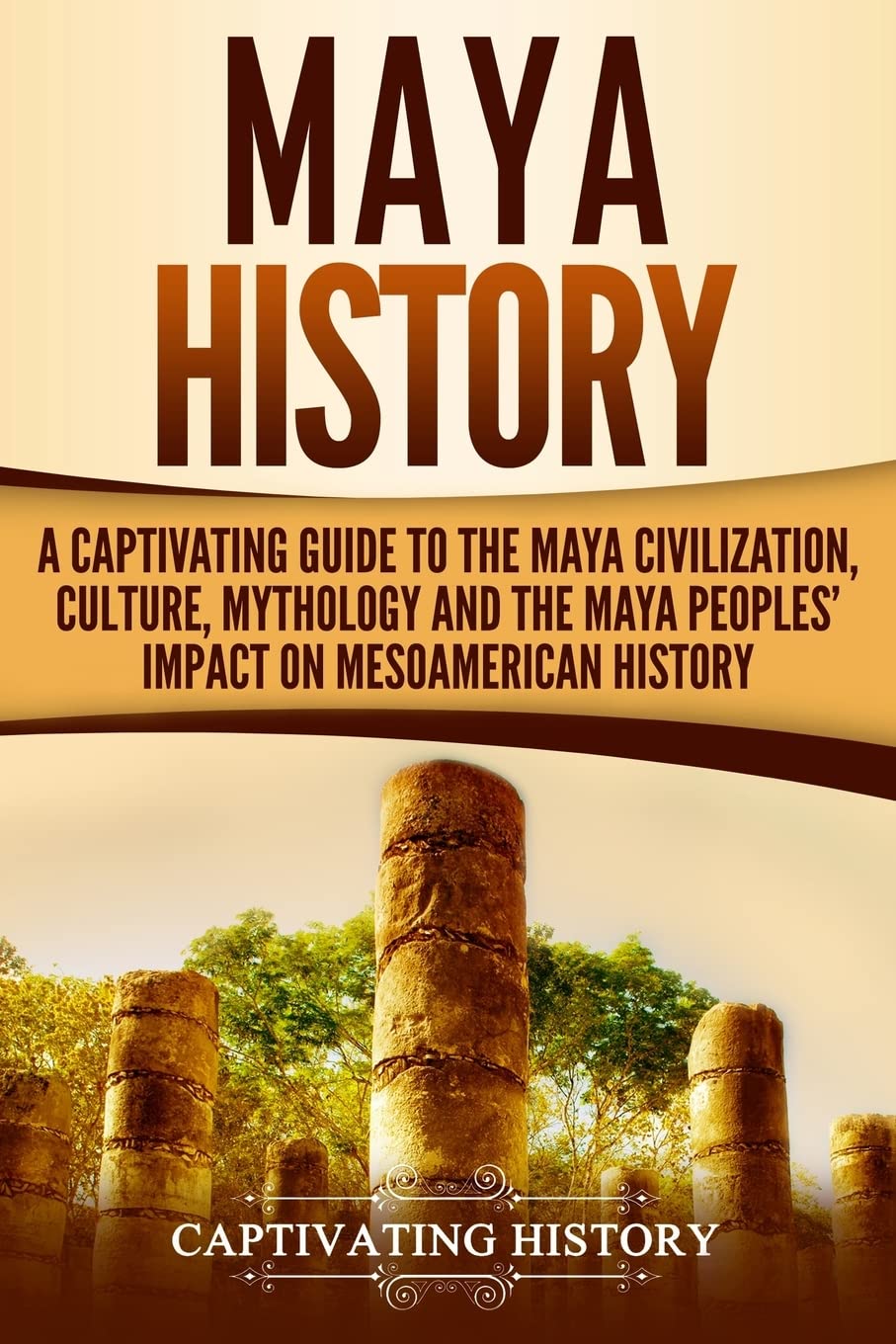 Mua Maya History: A Captivating Guide to the Maya Civilization, Culture ...