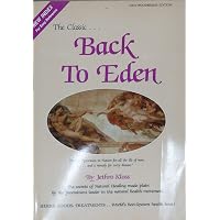 Back to Eden: The Classic Guide to Herbal Medicine, Natural Foods, and ...