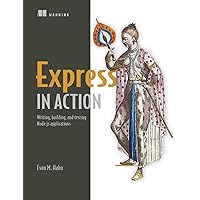 Express in Action: Writing, building, and testing Node.js applications ...