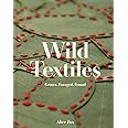 Wild Textiles: Grown, Foraged, Found: Fox, Alice: 9781849947879: Amazon ...