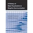 A History of Data Visualization and Graphic Communication: Friendly ...