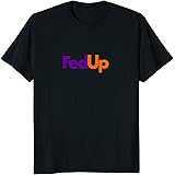 Amazon.com: Fed Up T-shirt Funny Logo Humor Parody Tee : Clothing ...
