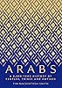 Arabs: A 3,000-Year History of Peoples, Tribes and Empires in Kuwait ...