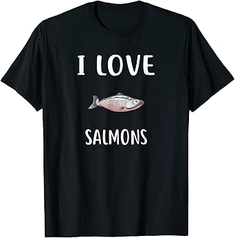 Amazon.com: I Love SALMONS T-Shirt Funny SALMON Tee: Clothing