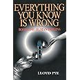 Amazon.com: Everything You Know Is Wrong, Book One: Human Origins: 9780595127498: Lloyd Pye: Books