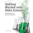Getting Started with Data Science: Making Sense of Data with Analytics ...