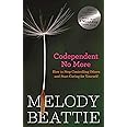 Codependent No More: How to Stop Controlling Others and Start Caring for Yourself: Beattie ...