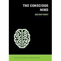 The Conscious Mind (The MIT Press Essential Knowledge series): Torey ...