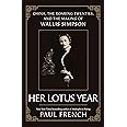 Her Lotus Year: China, the Roaring Twenties, and the Making of Wallis ...