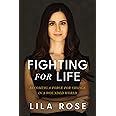 Fighting for Life: Becoming a Force for Change in a Wounded World: Rose ...