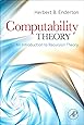 Computability Theory: An Introduction to Recursion Theory: Herbert B ...