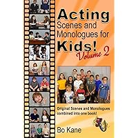 Acting Scenes and Monologues For Kids! Volume 2: Original Scenes and ...