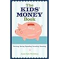 The Kids' Money Book: Earning, Saving, Spending, Investing, Donating ...