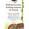Eating Insects. Eating Insects as Food. Edible Insects and Bugs, Insect ...