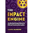 Amazon.com: The IMPACT Engine: Accelerating Strategy Delivery for PMO and Transformation Leaders ...