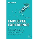 Employee Experience: Develop a Happy, Productive and Supported ...