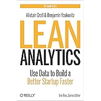 Lean Analytics: Use Data to Build a Better Startup Faster (Lean (O ...