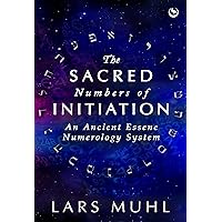 The Sacred Numbers of Initiation: An Ancient Essene Numerology System ...