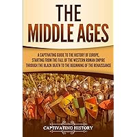 The Middle Ages: A Captivating Guide to the History of Europe, Starting ...