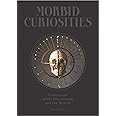 Morbid Curiosities: Collections of the Uncommon and the Bizarre (Skulls ...