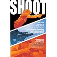 Amazon.com: Shoot: Your Guide to Shooting and Competition ...