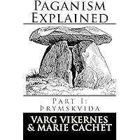 Paganism Explained: Part I: Thrymskvida: Vikernes, Varg, Cachet, Marie ...