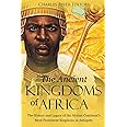 The Ancient Kingdoms of Africa: The History and Legacy of the African ...